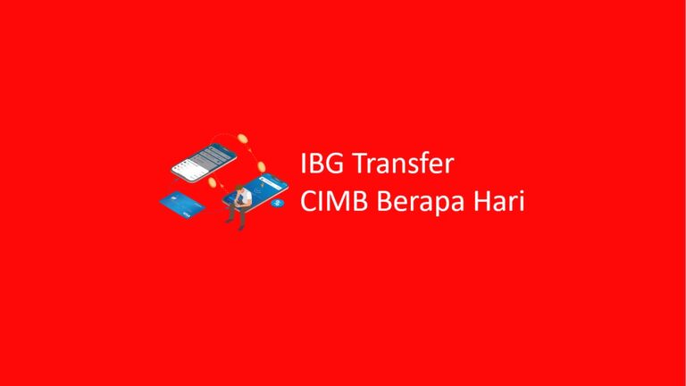 √ IBG Transfer CIMB Berapa Hari Masuk Akaun Bank