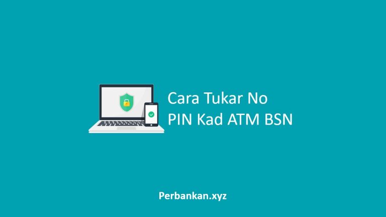 Cara Tukar No PIN Kad Bank BSN di ATM, Online, Cawangan